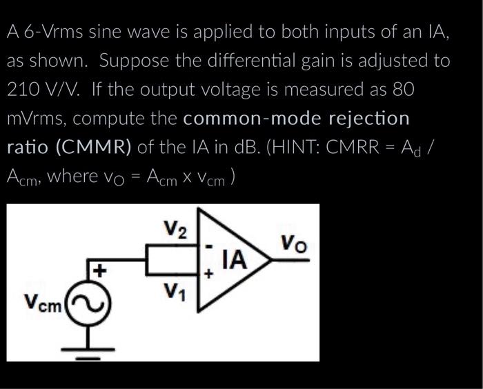 Solved A 6-Vrms sine wave is applied to both inputs of an | Chegg.com