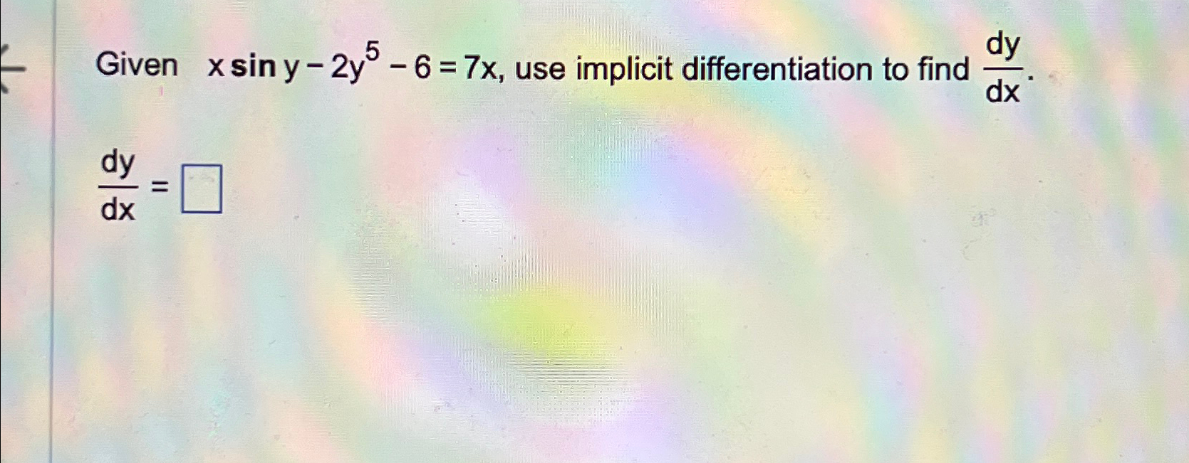 Solved Given xsiny-2y5-6=7x, ﻿use implicit differentiation | Chegg.com
