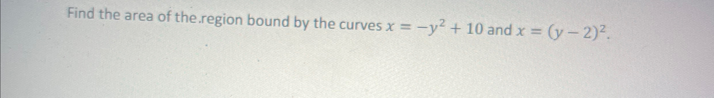 Solved Find the area of the.region bound by the curves | Chegg.com