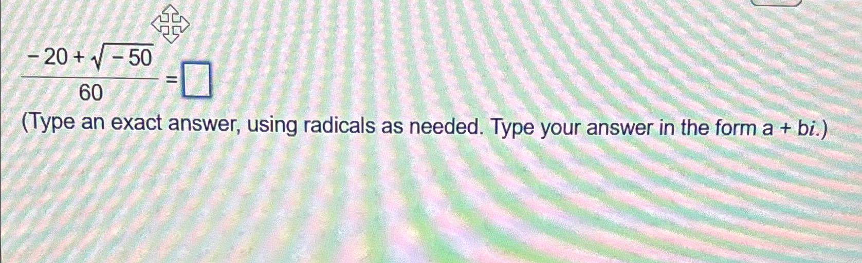 -20+-50260=(Type an exact answer, using radicals as | Chegg.com