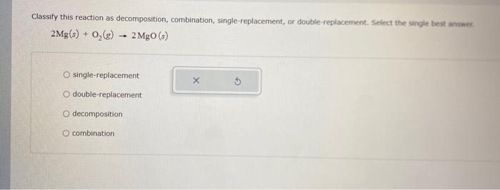 Solved Classify this reaction as decomposition, combination, | Chegg.com