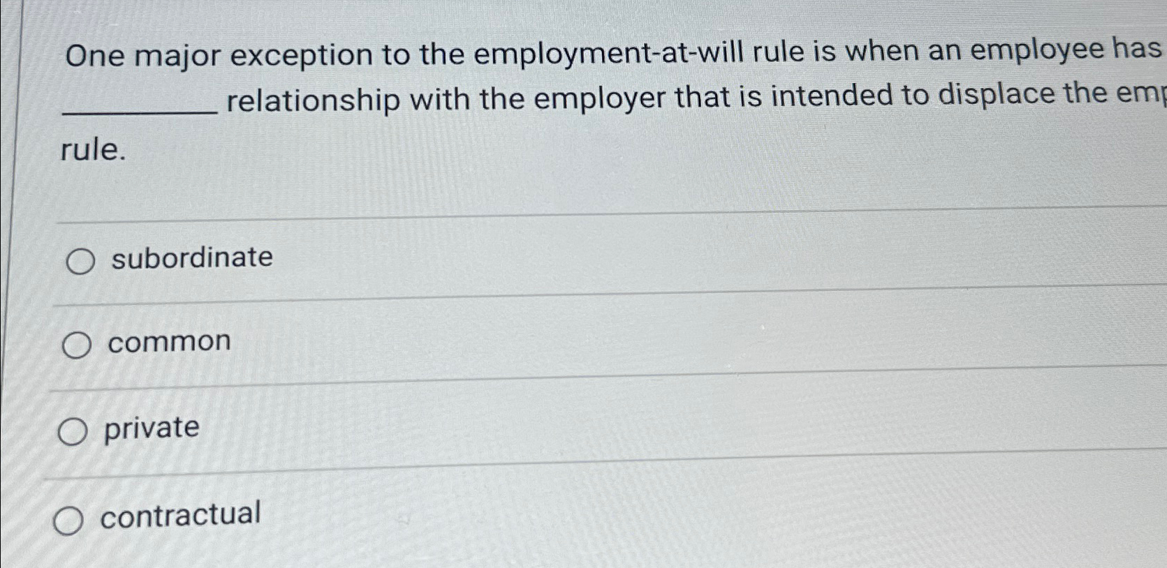 Solved One major exception to the employment-at-will rule is | Chegg.com