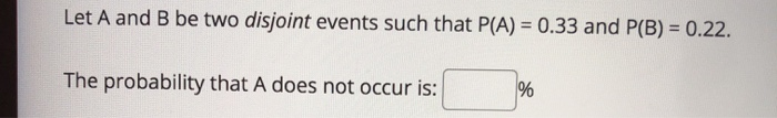 Solved Let A and B be two disjoint events such that P(A) = | Chegg.com