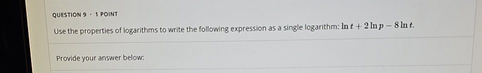 Solved QUESTION 9 - 1 ﻿POINTUse the properties of logarithms | Chegg.com