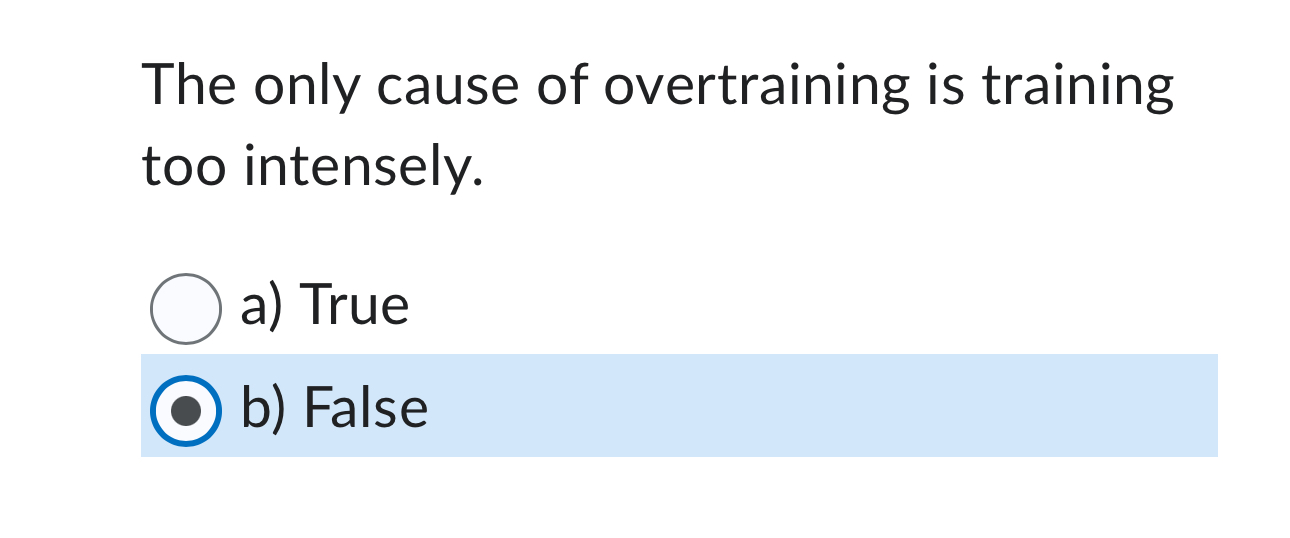 Solved The only cause of overtraining is training too | Chegg.com