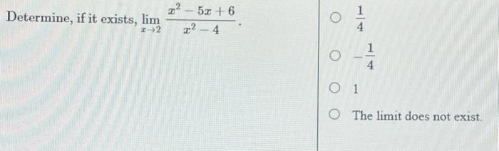 Solved limx→2x2−4x2−5x+6. 41 −41 1 The limit does not exist. | Chegg.com