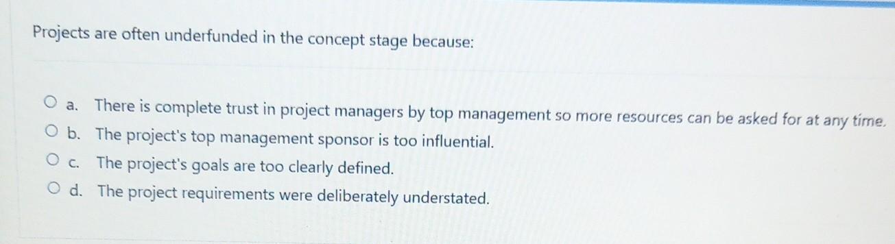Solved Projects are often underfunded in the concept stage | Chegg.com