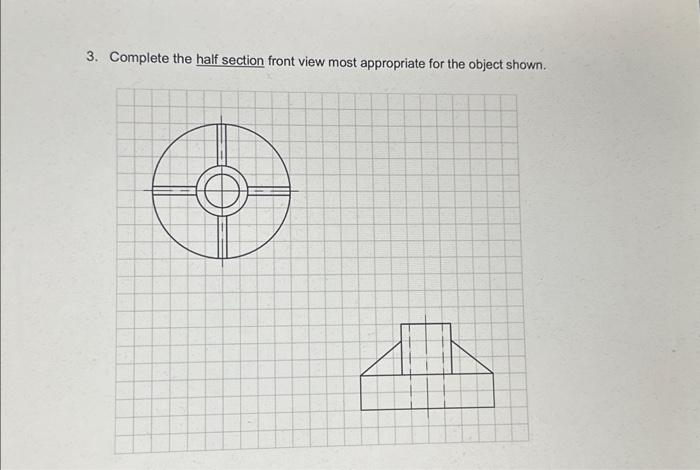 Solved complete the half section front view most appropriate | Chegg.com