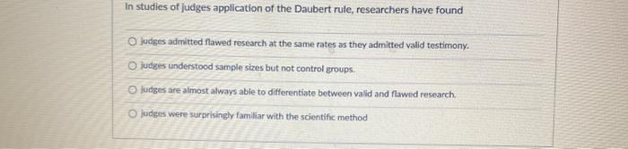 Solved In studies of judges application of the Daubert rule, | Chegg.com
