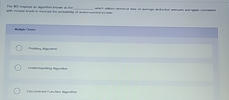 Solved The IRS employs an algorithm known as the. ﻿which | Chegg.com