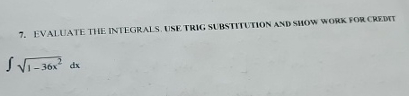 Solved EVALUATE THE INTEGRALS, USE TRIG SUBSTITUTION AND | Chegg.com