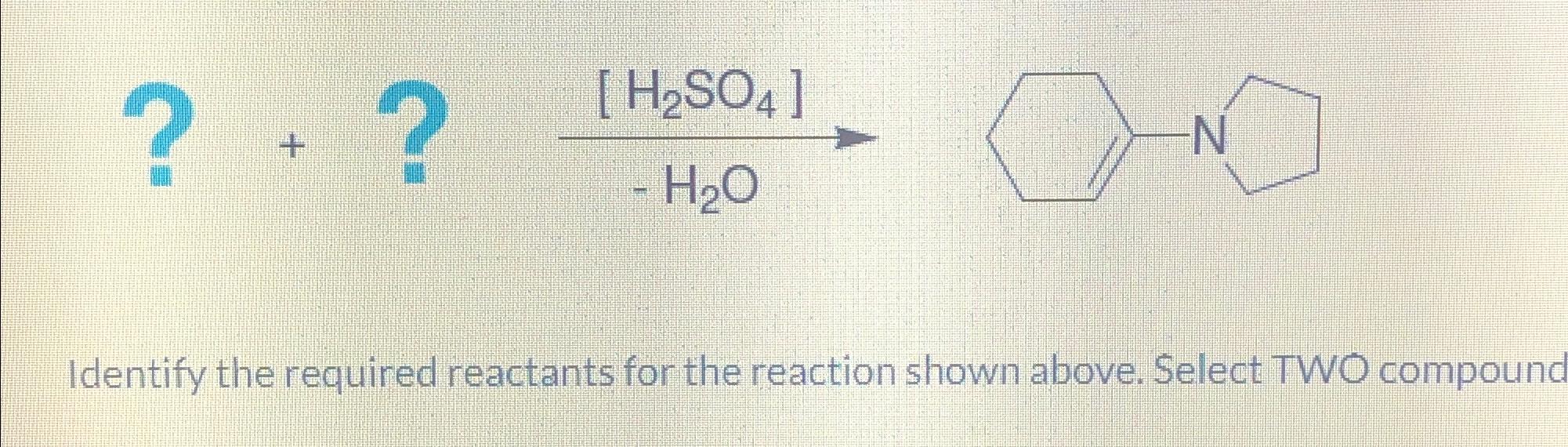 Solved ?+2[H2SO4]-H2OIdentify the required reactants for the | Chegg.com
