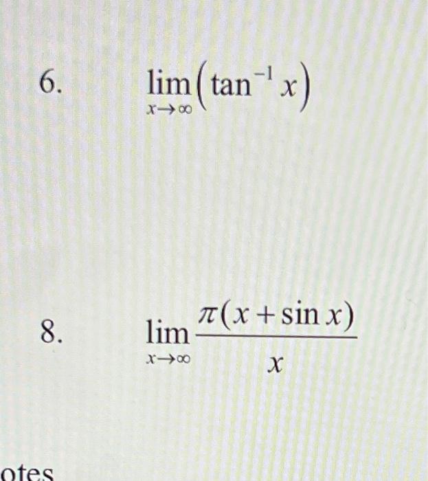 Solved 6. limx→∞(tan−1x) 8. limx→∞xπ(x+sinx) | Chegg.com