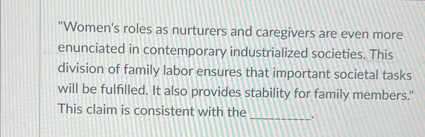 Solved "Women's roles as nurturers and caregivers are even | Chegg.com