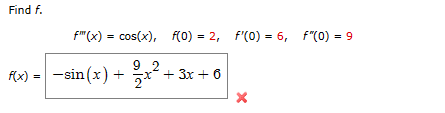 Solved Find f.f'''(x)=cos(x),f(0)=2,f'(0)=6,f''(0)=9f(x)= | Chegg.com