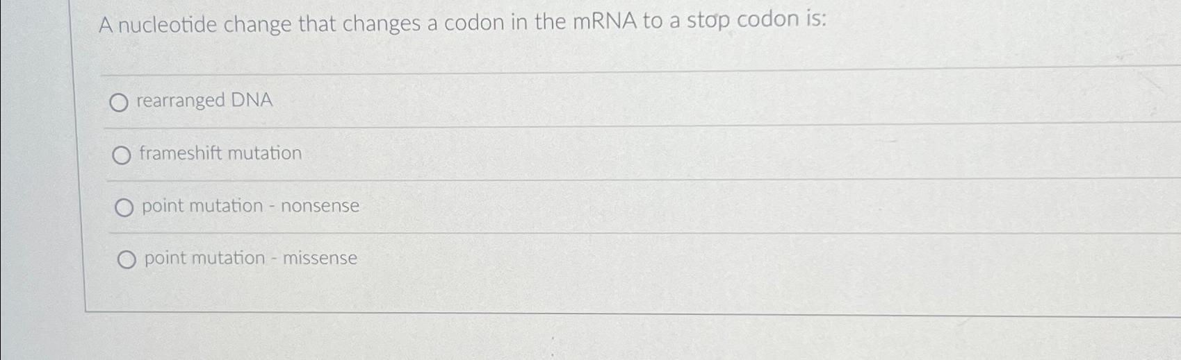 Solved A nucleotide change that changes a codon in the mRNA | Chegg.com