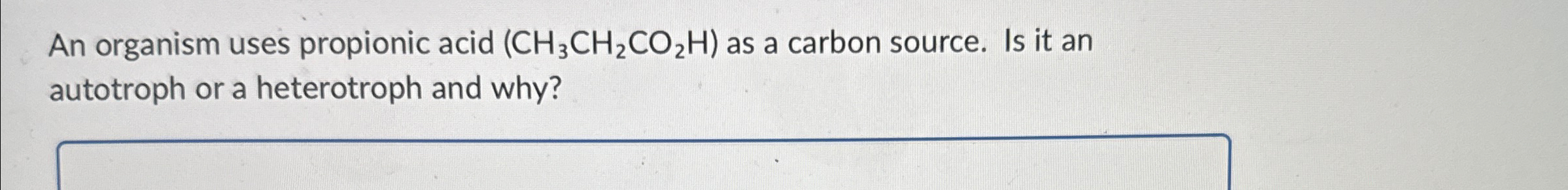 An organism uses propionic acid (CH3CH2CO2H) ﻿as a | Chegg.com