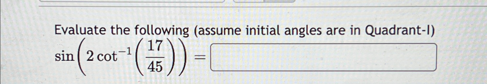 Solved Evaluate the following (assume initial angles are in | Chegg.com