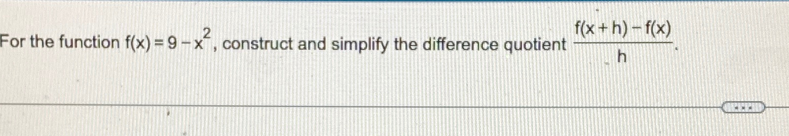 Solved For the function f(x)=9-x2, ﻿construct and simplify | Chegg.com