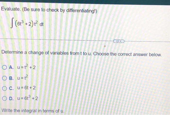 Solved Evaluate. (Be sure to check by differentiating!) | Chegg.com