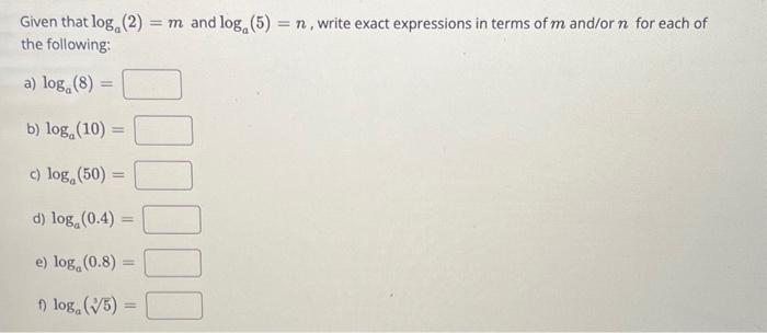 Solved Given that loga(2)=m and loga(5)=n, write exact | Chegg.com