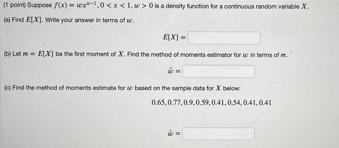 Solved (1 point) Suppose f(x)=wxw−1,00 is a density function | Chegg.com
