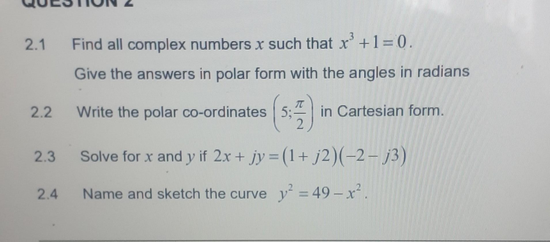Solved 2.1 Find all complex numbers x such that x3+1=0. Give | Chegg.com
