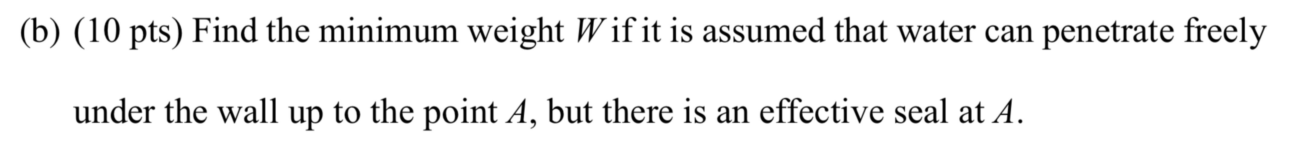 Solved (b) (10 ﻿pts) ﻿Find the minimum weight W ﻿if it is | Chegg.com