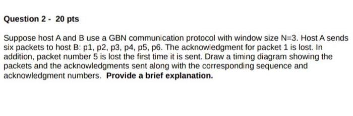 Solved Question 2 - 20 pts Suppose host A and B use a GBN | Chegg.com