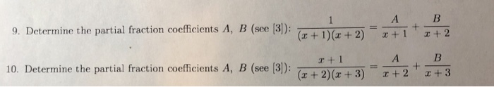 Solved 9. Determine the partial fraction coefficients A, B | Chegg.com