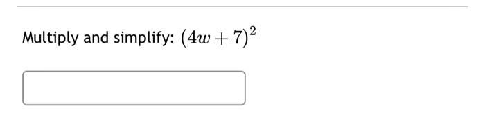 Solved Multiply and simplify: (4w+7)2 | Chegg.com