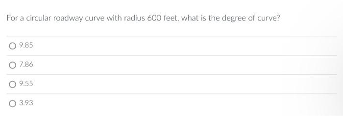 Solved For a circular roadway curve with radius 600 feet, | Chegg.com