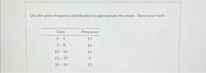 Solved Use the given frequency distribution to approximate | Chegg.com