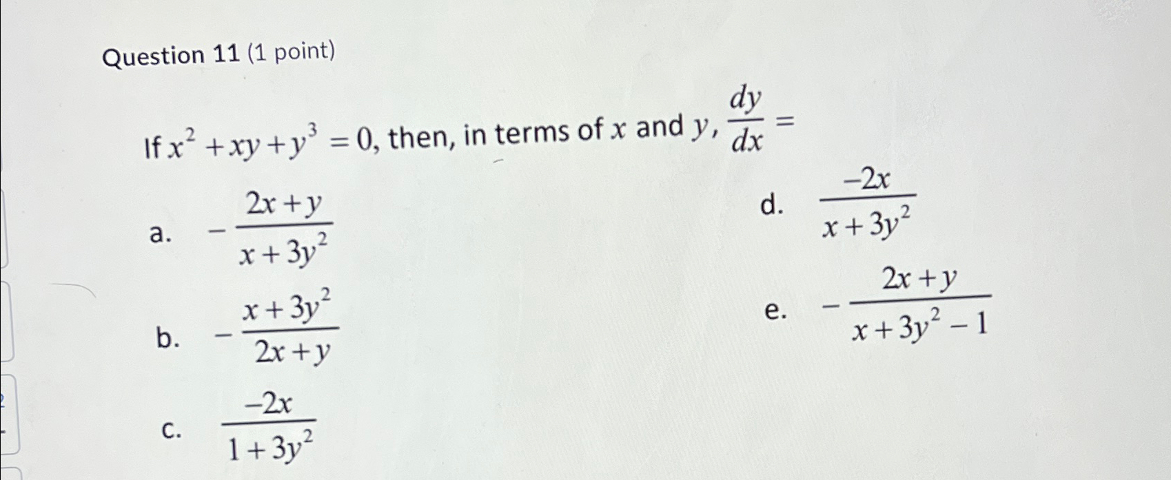 Solved Question 11 (1 ﻿point)If x2+xy+y3=0, ﻿then, in terms | Chegg.com