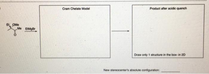 Solved Cram Chelate Model Product after acidic quench E, OMO | Chegg.com