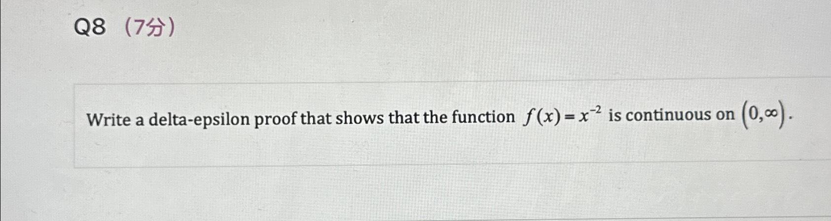 Solved Q8 (7分)Write a delta-epsilon proof that shows that | Chegg.com