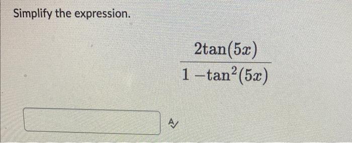 Solved Simplify the expression. 1−tan2(5x)2tan(5x) | Chegg.com