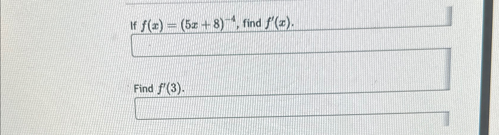 Solved If f(x)=(5x+8)-4, ﻿find f'(x). | Chegg.com