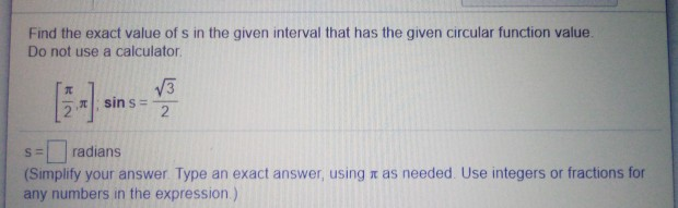 Solved Find The Exact Value Of S In The Given Interval That 