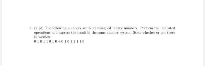 Solved 2. (2 pt) The following numbers are 8-bit unsigned | Chegg.com