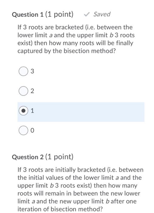 Solved Question 1 (1 point) Saved If 3 roots are bracketed | Chegg.com