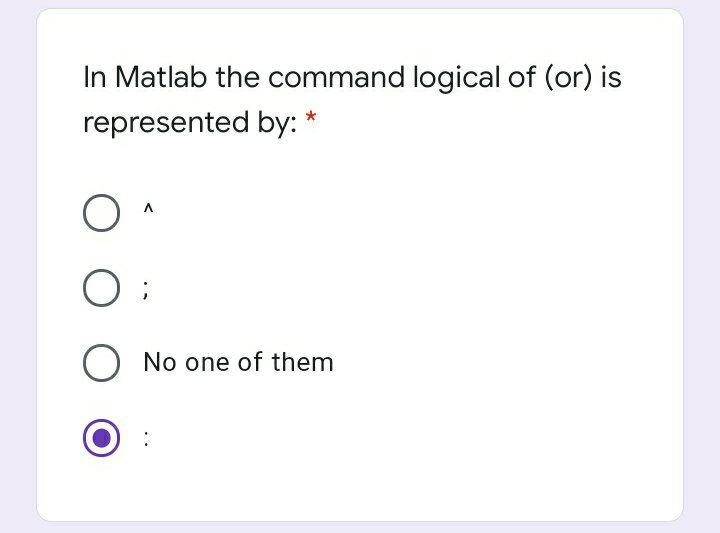 Solved In Matlab the command logical of (or) is represented | Chegg.com