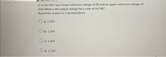 Solved A 12 bit DAC has a lower reference voltage of OV and | Chegg.com