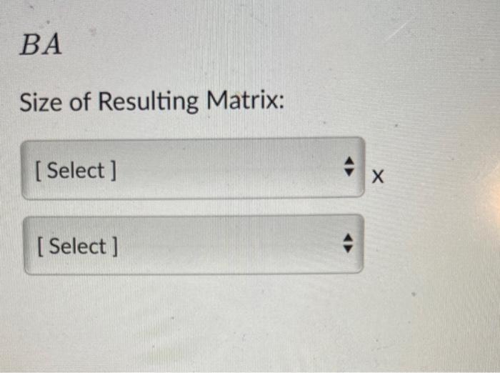 Solved A is a 3×4 matrix and B is a 4×2 matrix. Determine if | Chegg.com