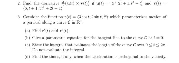 Solved 2. Find the derivative (u(t) x v(t)) if u(t) (6, t+1, | Chegg.com