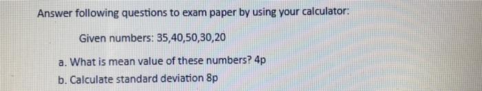 Solved Given numbers: 35,40,50,30,20 a. What is mean value | Chegg.com