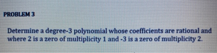 Solved PROBLEM 3 Determine a degree-3 polynomial whose | Chegg.com