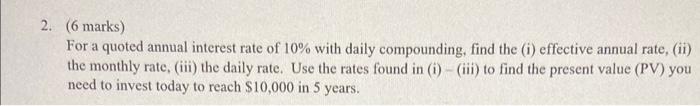 Solved 2. (6 marks) For a quoted annual interest rate of 10% | Chegg.com