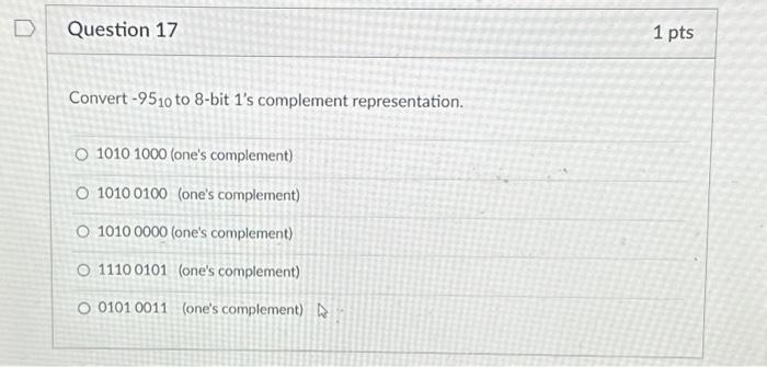 Solved D Question 17 Convert -9510 to 8-bit 1's complement | Chegg.com