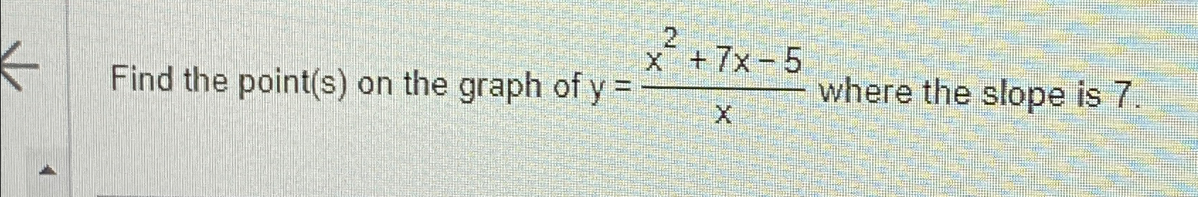 Solved Find the point(s) ﻿on the graph of y=x2+7x-5x ﻿where | Chegg.com
